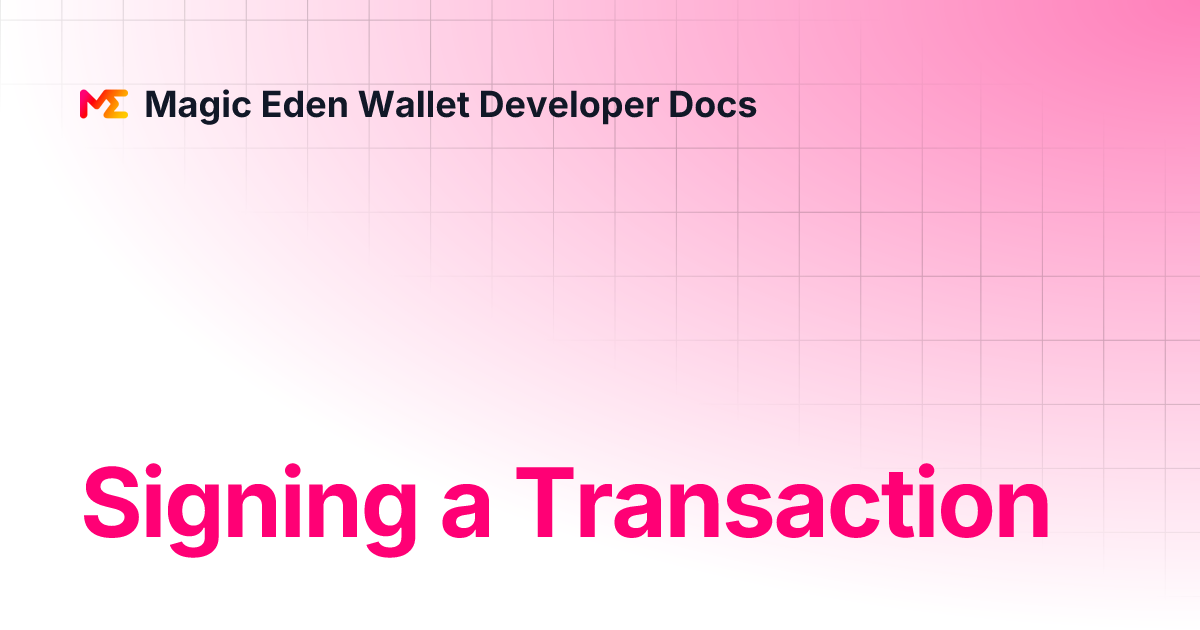 Signing a Transaction | Magic Eden Wallet Developer Docs
