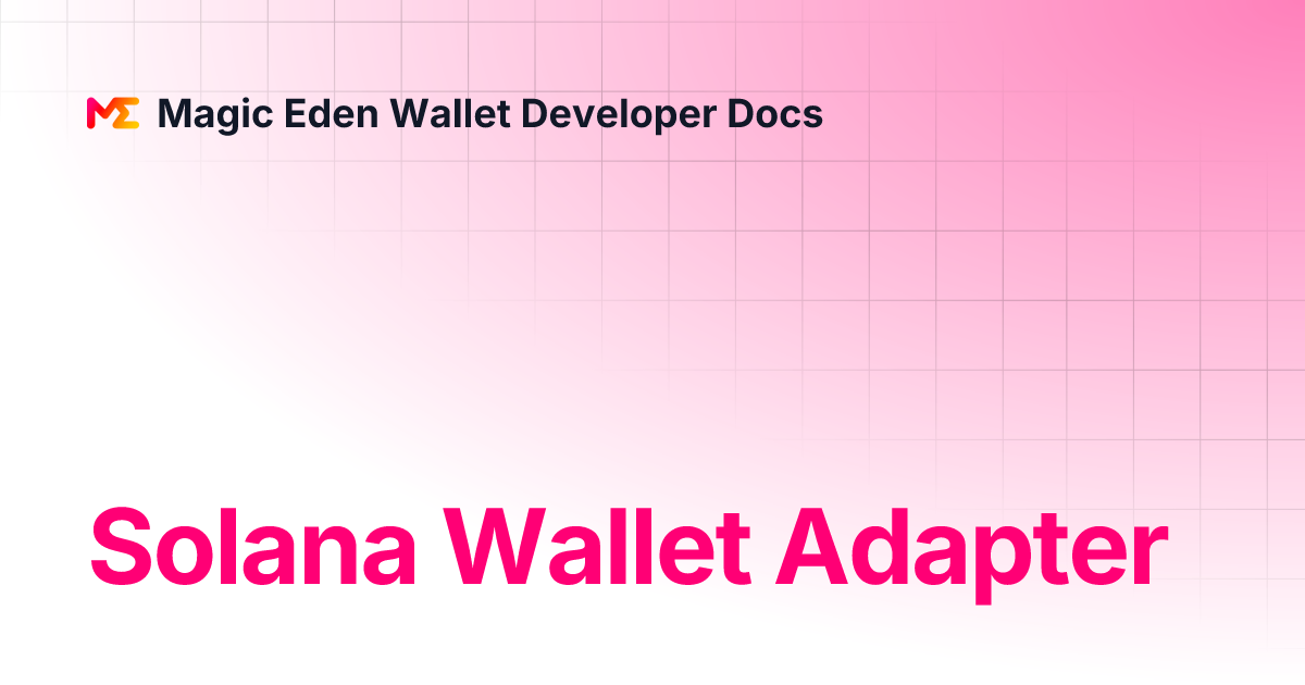 Solana Wallet Adapter | Magic Eden Wallet Developer Docs