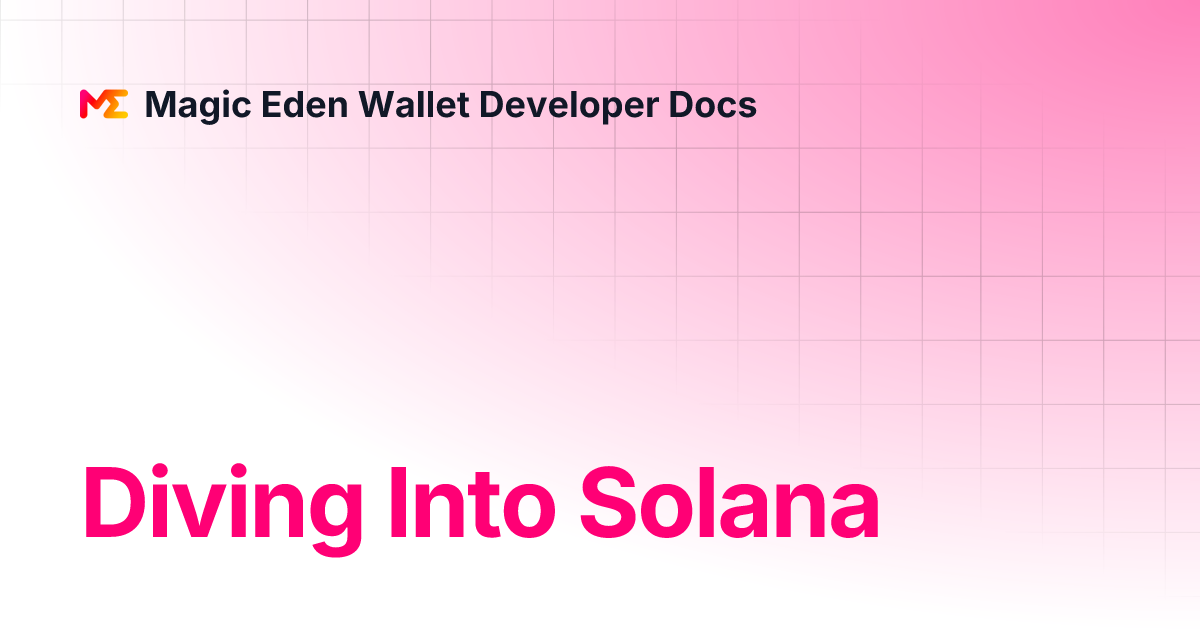 Diving Into Solana | Magic Eden Wallet Developer Docs